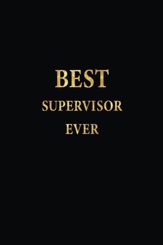 Best Supervisor Ever: Lined Notebook, Gold Letters Cover, Diary ...
