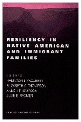 Resiliency in Native American and Immigrant Families (Resiliency in ...
