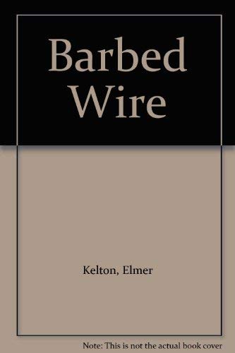 Barbed Wire: Elmer Kelton: 9780441050895: Amazon.com: Books