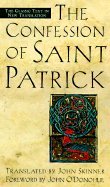 The Confession of Saint Patrick: And, Letter to Coroticus: John Skinner ...