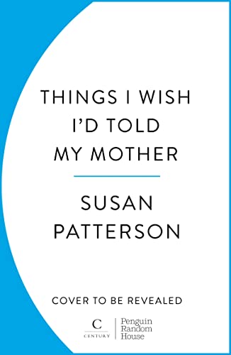 Things I Wish I Told My Mother eBook : Patterson, Susan, Patterson ...