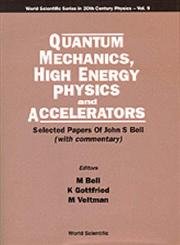 QUANTUM MECHANICS, HIGH ENERGY PHYSICS AND ACCELERATORS: SELECTED ...