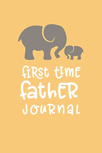 First Time Father Journal: Writing Journal for Expectant Dads, Diary ...
