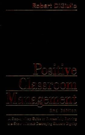 Positive Classroom Management: A Step-by-Step Guide to Successfully ...