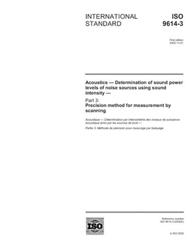 ISO 9614-3:2002, Acoustics - Determination of sound power levels of ...