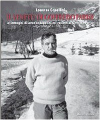 Il Veneto di Goffredo Parise. Le immagini di Lorenzo Capellini nei ...