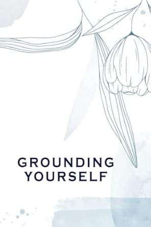 Amazon.com: Grounding yourself : Easy workbook with questions: A Guided ...