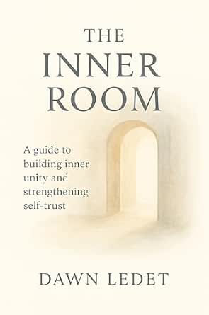 The Inner Room: A guide to building inner unity and strengthening self ...