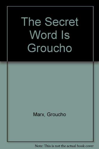 The Secret Word Is Groucho: Groucho Marx: 9780425037478: Amazon.com: Books