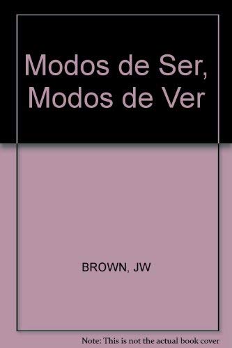 Modos de Ser, Modos de Ver (English and Spanish Edition): Brown, James W: 9780471886433: Amazon ...