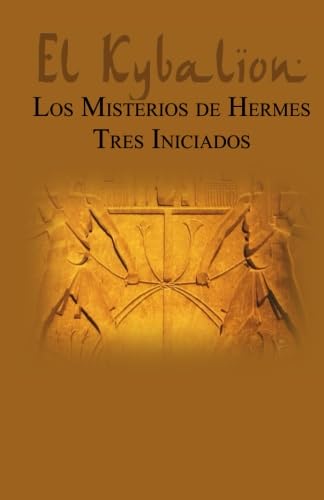 Amazon.com: El Kybalion (Spanish Edition): 9781640930544: Initiates ...