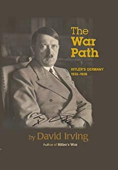 The War Path: Hitler's Germany 1933-1939 by David Irving