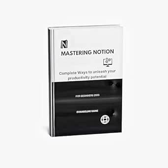 Amazon.com: Mastering Notion: Complete Ways to unleash your productivity potential for beginners ...