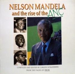 Nelson Mandela and the Rise of the Anc: Jurgen Schadeburg ...