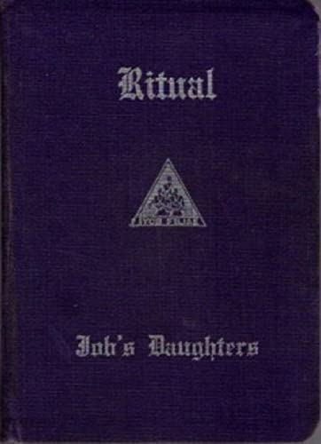 Ritual of the International Order of Job's Daughters: Ethel T. Wead ...