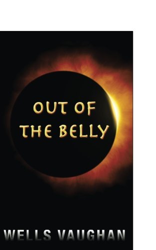 Out of the Belly: Vaughan, Wells: 9781492786849: Amazon.com: Books