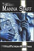 The Manna Staff: Anstiss, Peter: 9781413765250: Amazon.com: Books