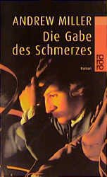 Die Gabe des Schmerzes : Roman. = Ingenious pain, rororo 22484 ...