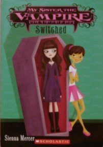 Switched (My Sister the Vampire #1): Sienna Mercer: 9780545097888 ...