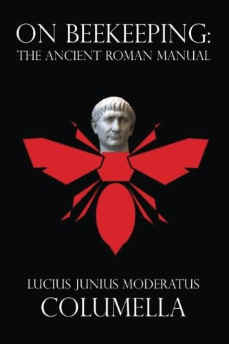 On Beekeeping: The Ancient Roman Manual: Columella, Lucius Junius, Ash ...