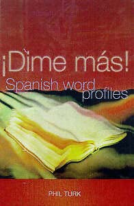Dime Mas!: Spanish Word Profiles: Amazon.co.uk: Turk, Phil ...