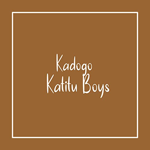 Amazon.com: KADOGO : KATITU BOYS: Digital Music