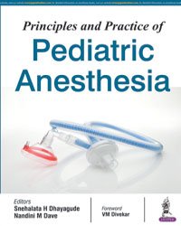 Principles and Practice of Pediatric Anesthesia: H Snehalata Dhayagude ...