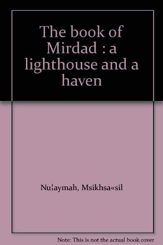 The book of Mirdad : a lighthouse and a haven: Naimy, Mikhail ...