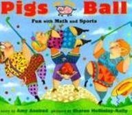 Pigs On The Ball: Fun With Math and Sports (Pigs Will Be Pigs): Axelrod ...