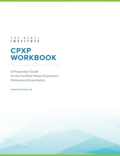 CPXP Workbook: A Preparation Guide for the Certified Patient Experience ...