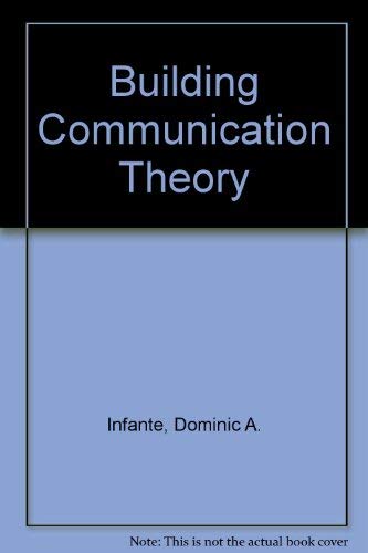 Building Communication Theory: Dominic A.; Womack Deanna F.; Rancer ...