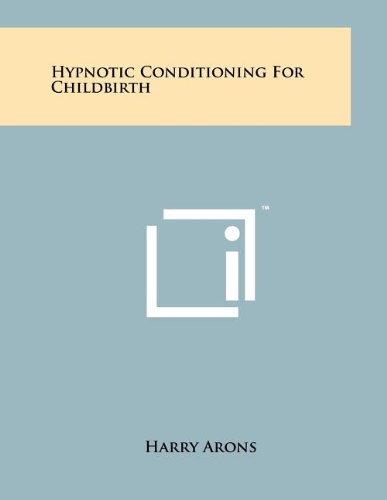 Hypnotic Conditioning For Childbirth: Arons, Harry: 9781258024482 ...