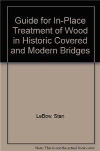 Guide for In-Place Treatment of Wood in Historic Covered and Modern ...