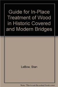 Guide for In-Place Treatment of Wood in Historic Covered and Modern ...