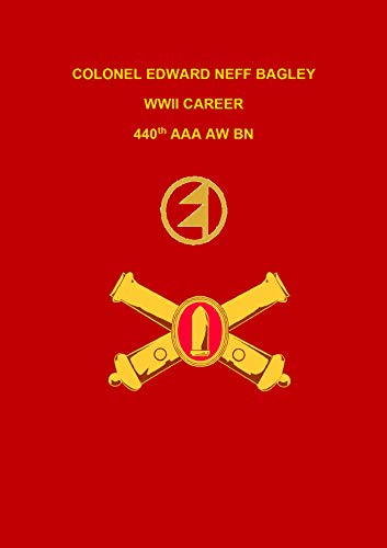Amazon.com: Colonel Edward Neff Bagley WW2 Career: 440 AAA AW BN eBook ...