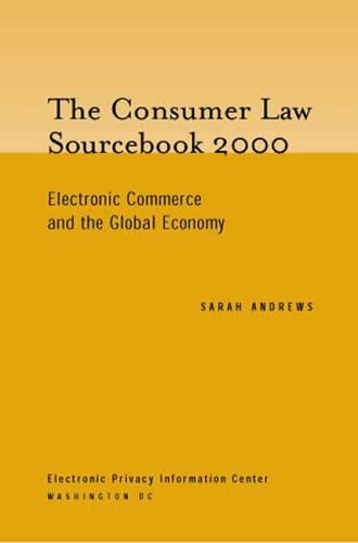 The Consumer Law Sourcebook 2000: Electronic Commerce and the Global Economy: Andrews, Sarah ...