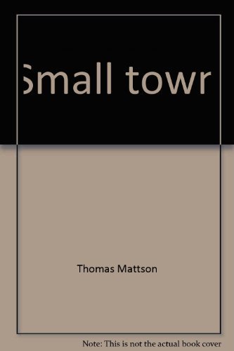 Small town: Reflections on people, history, religion and nature in central New England: Mattson ...