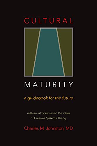 Cultural Maturity: A Guidebook for the Future (With an Introduction to ...