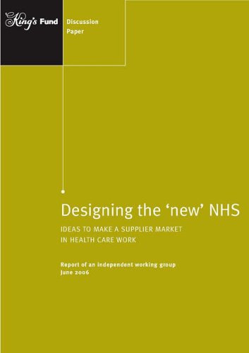 Designing the New NHS: Ideas to Make a Supplier Market in Health Care ...