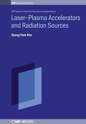Laser–Plasma Accelerators and Radiation Sources: Kim, Hyung Taek: 9780750327015: Amazon.com: Books