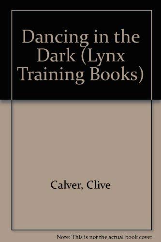 Dancing in the Dark (Lynx Training Books): Amazon.co.uk: Calver, Clive ...
