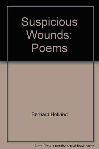Suspicious wounds: Poems: Holland, Bernard: 9780964670006: Amazon.com ...