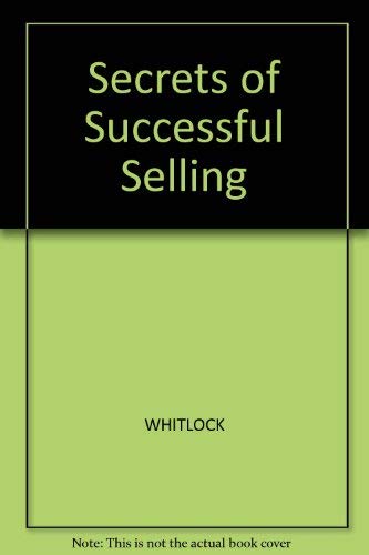 Secrets of Successful Selling: Whitlock, Charles R.: 9780809239467 ...