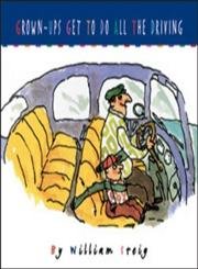 Grown-ups Get To Do All The Driving (Picture Books) : Steig, William ...