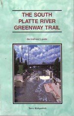 South Platte River Greenway Trail: Terry Kirkpatrick: 9780966261707 ...