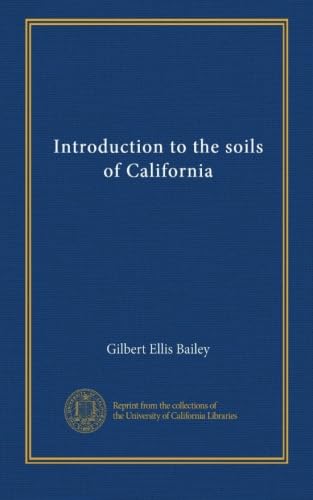 Introduction to the soils of California: Bailey, Gilbert Ellis: Amazon ...