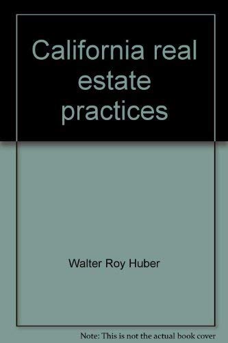 California real estate practices: Practical information for the real estate professional: Huber ...