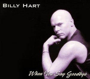 When You Say Goodbye: Hart, Billy: Amazon.in: Music}
