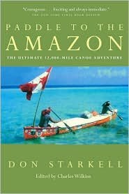 Paddle to the Amazon New edition edition: Don Starkell: Amazon.com: Books
