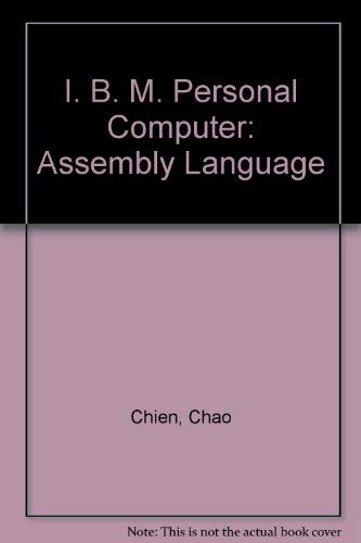 Programming the IBM Personal Computer: Assembly Language: Chien, Chao ...